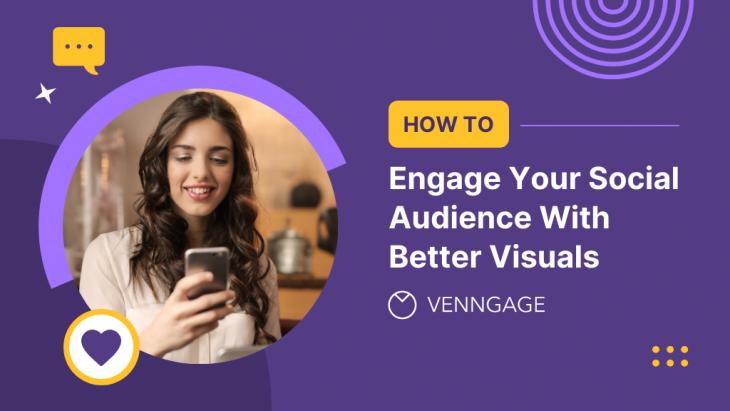 How To Engage Your Social Audience With Better Visuals - Venngage